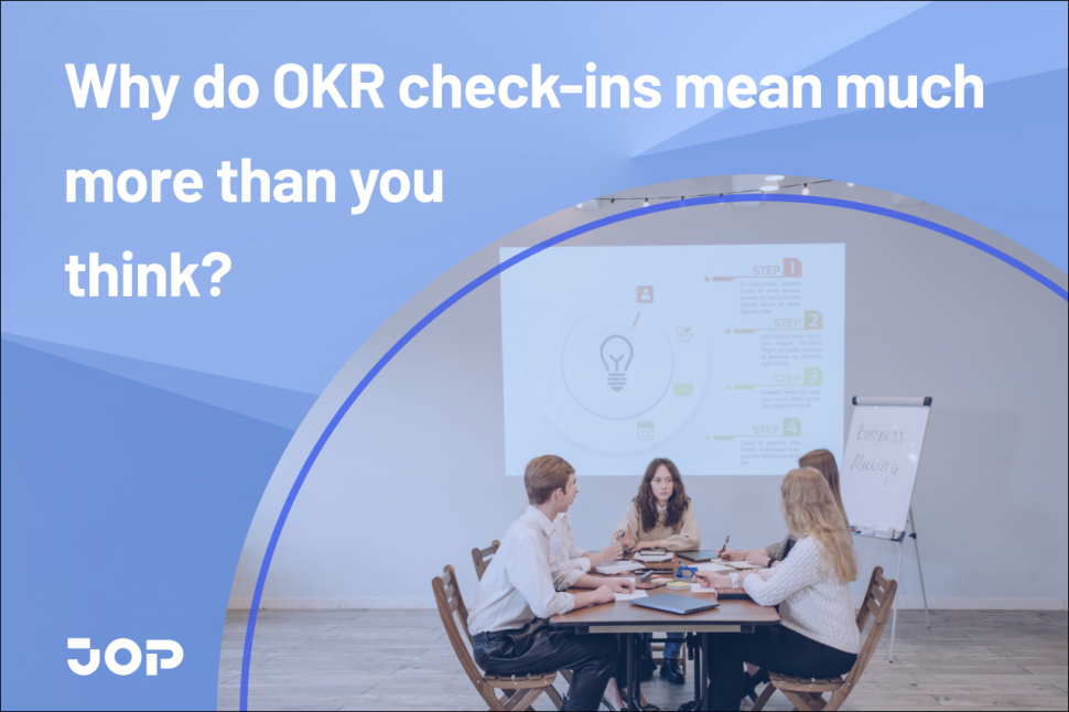 The Multifold benefits of OKR Check-Ins - JOP