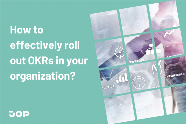How to effectively roll out OKRs in your organization? - JOP