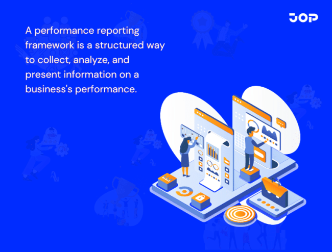 What is Performance Reporting Framework? Roles & Future | JOP